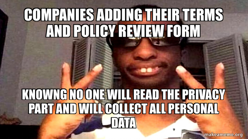 COMPANIES adding their terms and policy review form Knowng no one will ...