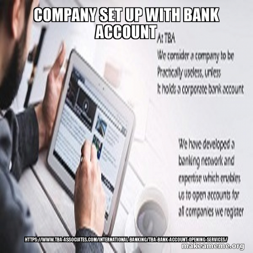 company set up with bank account https://www.tba-associates.com ...