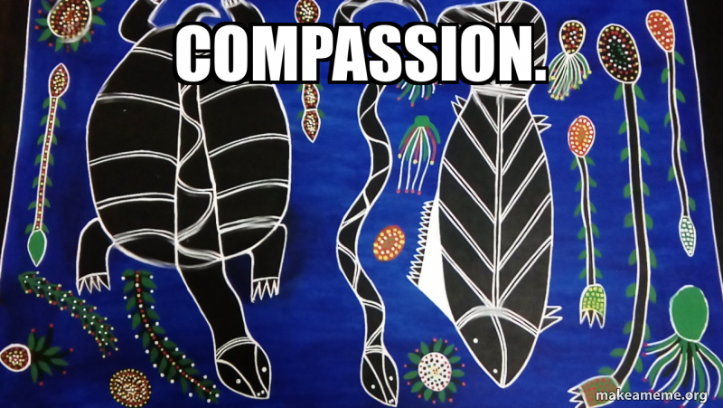 COMPASSION. Meme Generator