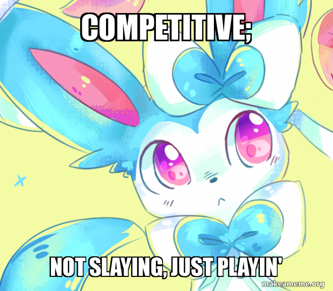 Competitive; Not slaying, just playin' - Fierce battling CandyWhip Meme ...