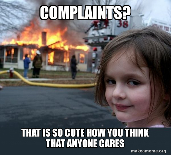 complaints? that is so cute how you think that anyone cares - Disaster ...