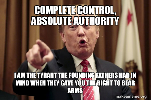 complete control, absolute authority I am the Tyrant the founding ...