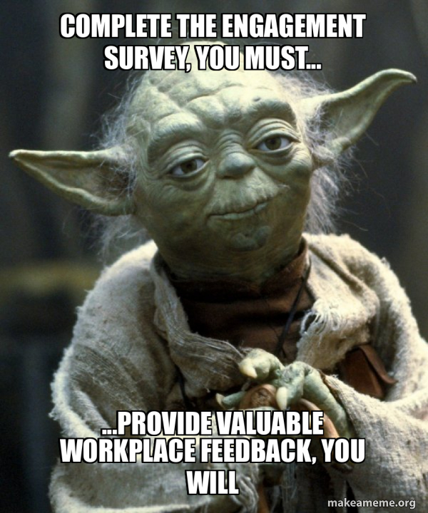 Engagement Survey Memes Employee Satisfaction Survey | Lawyer Humor
