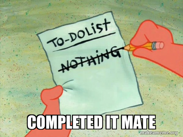 completed it mate - TO-DO List Meme Generator