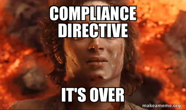 Compliance directive It's over - Frodo it's over it's done Meme Generator
