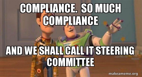 Compliance. So much compliance and we shall call it STEERING COMMITTEE ...