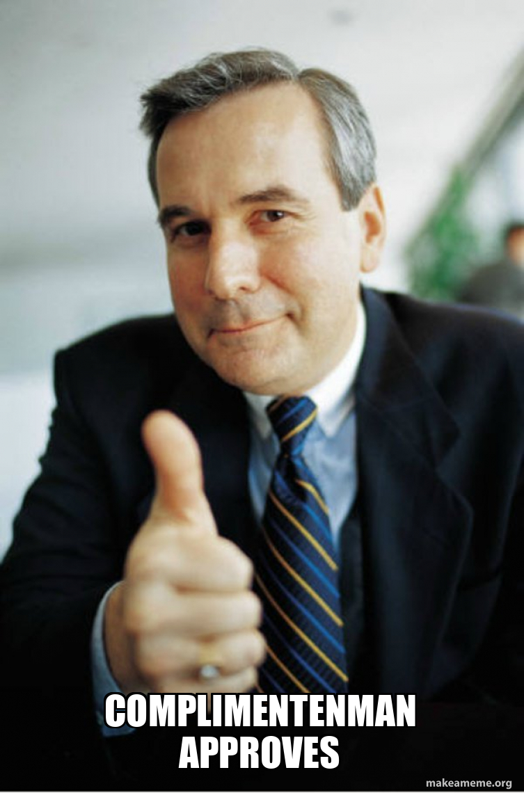 complimentenman approves - Good Guy Boss Meme Generator