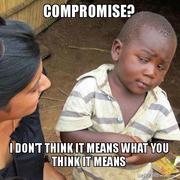 Compromise? I don't think it means what you think it means - Skeptical ...