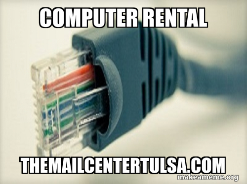 Computer rental themailcentertulsa.com Meme Generator