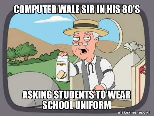 Computer Wale sir in his 80's Asking students to wear school uniform ...