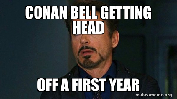 conan bell getting Head off a first year - Tony Stark Eye Roll Meme ...