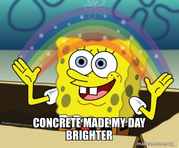 Concrete made my day brighter - Rainbow SpongeBob Meme Generator