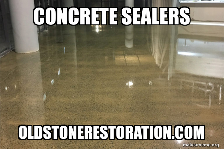Concrete Sealers oldstonerestoration.com - Concrete Sealers Meme Generator