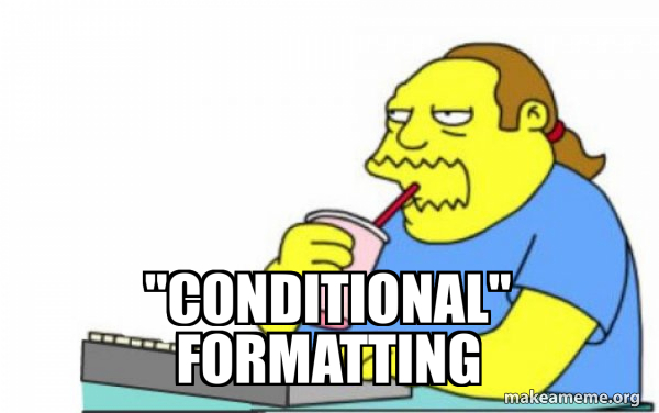 "Conditional" Formatting - Worst Apocalypse Ever Meme Generator