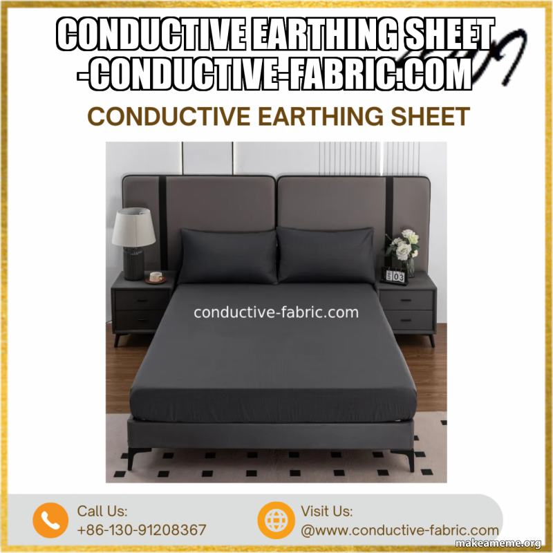 conductive earthing sheet -conductive-fabric.com Meme Generator