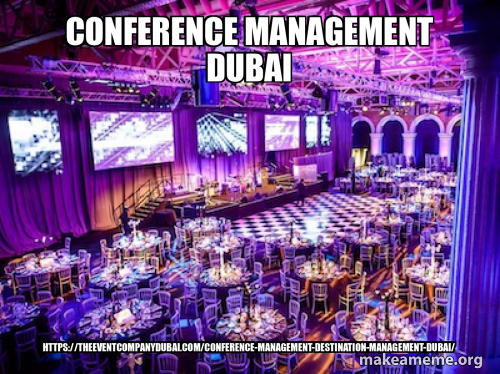 Conference Management Dubai HTTPS://THEEVENTCOMPANYDUBAI.COM/CONFERENCE ...
