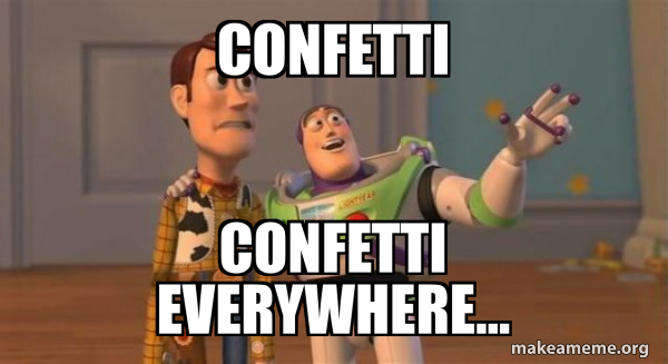 confetti confetti everywhere... - Buzz and Woody (Toy Story) Meme Meme ...