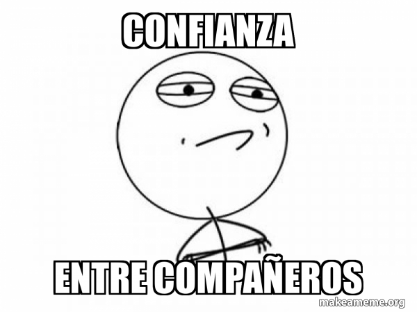 confianza entre compañeros - Challenge Acccepted Meme Generator