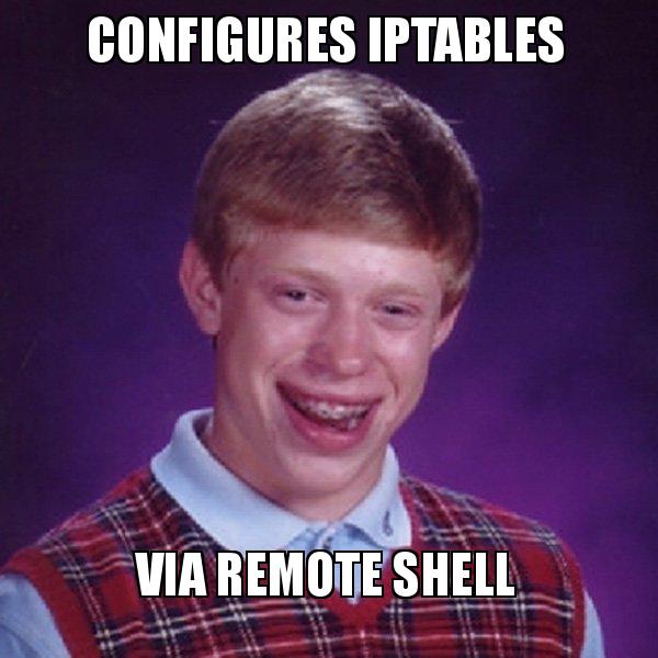 configures iptables via remote shell - Bad Luck Brian Meme Generator