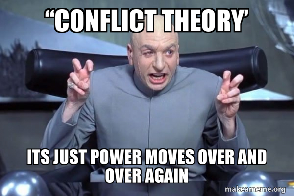 â€œConflict Theoryâ€™ Its just power moves over and over again - Dr ...