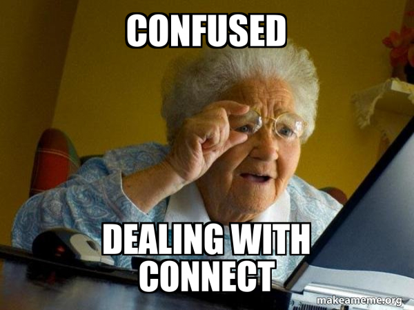 confused dealing with Connect - Internet Grandma Meme Generator