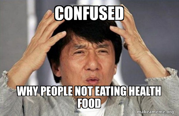 confused Why people not eating health food - Jackie Chan Why? Meme ...