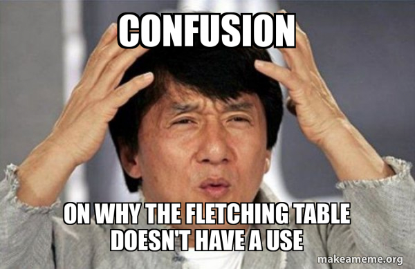 Confusion On why the fletching table doesn't have a use - Jackie Chan ...