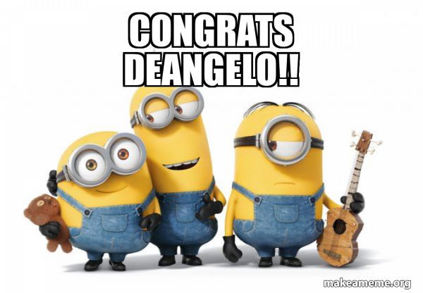 Congrats Deangelo!! - Minions Meme Generator