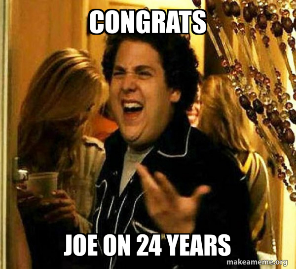 Congrats JOE ON 24 YEARS - Seth from Superbad Meme Generator