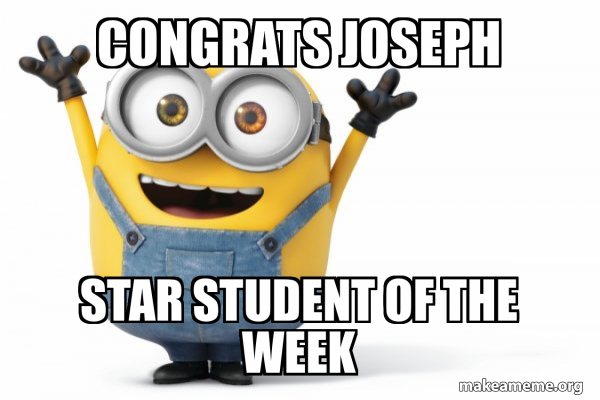 CONGRATS JOSEPH STAR STUDENT OF THE WEEK - Happy Minion Meme Generator