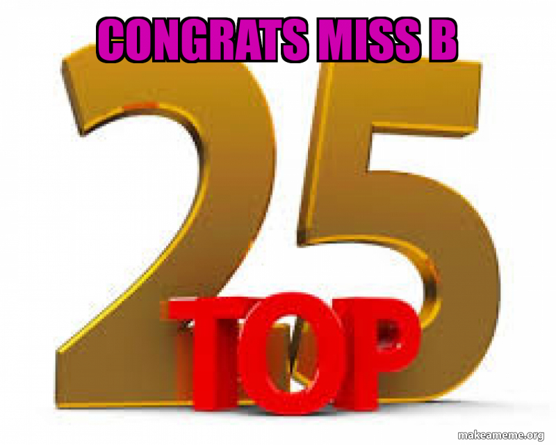 CONGRATS MISS B Meme Generator