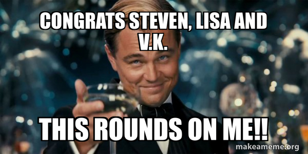 Congrats Steven, Lisa and V.K. This Rounds on Me!! - Great Gatsby ...