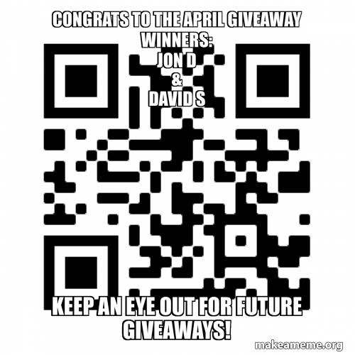 Congrats to the April giveaway winners: Jon D & David S KEEP AN EYE OUT ...