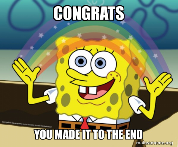 congrats you made it to the end - Rainbow SpongeBob Meme Generator