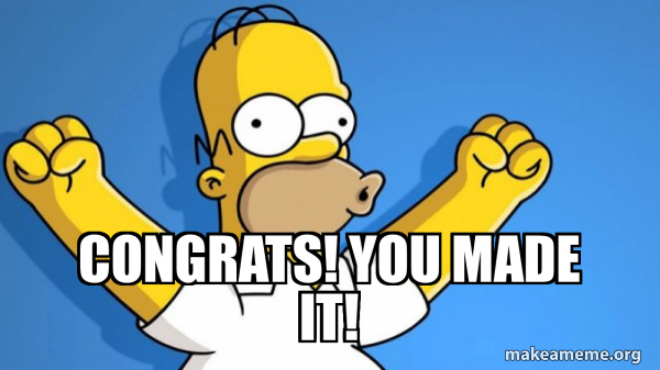 Congrats! You Made it! - Happy Homer Meme Generator