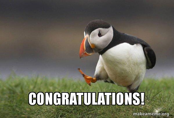 Congratulations! - Unpopular Opinion Puffin Meme Generator