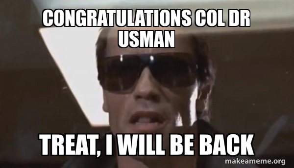 Congratulations Col DR Usman Treat, I will be back - The Terminator ...