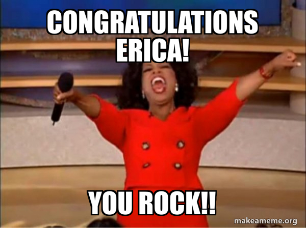 CONGRATULATIONS ERICA! YOU ROCK!! - Oprah Winfrey - You Get a Car Meme ...