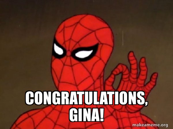 Congratulations, Gina! - Spiderman - Care factor Zero Meme Generator