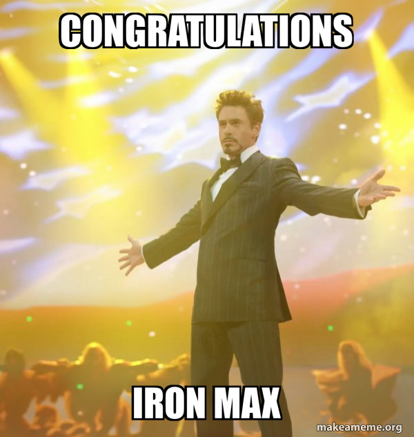 Congratulations iron max - Tony Stark Success Meme Generator