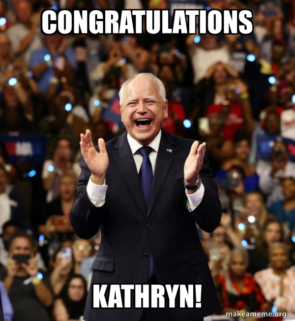 Congratulations Kathryn! - Happy Tim Walz Meme Generator