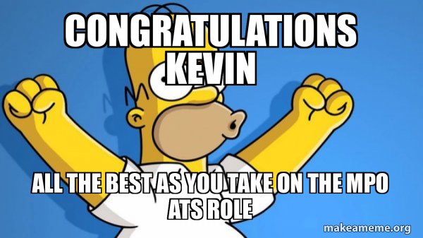 Congratulations Kevin All the best as you take on the MPO ATS role ...