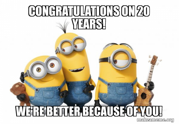 Congratulations on 20 Years! We're better because of you! - Minions ...