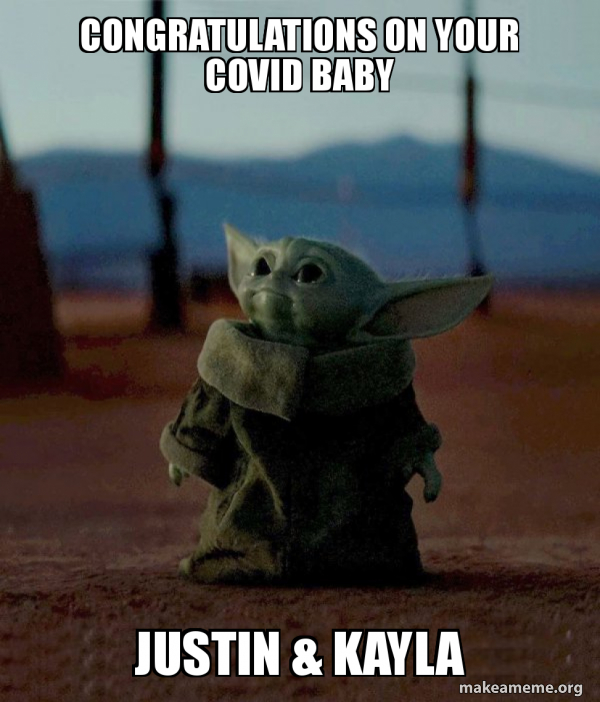 Congratulations on your Covid Baby Justin & Kayla - Baby Yoda Meme ...