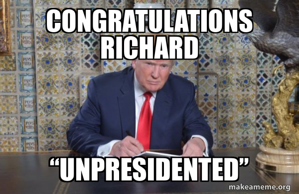 Congratulations Richard â€œUNPRESIDENTEDâ€ - Donald Trump Writing ...