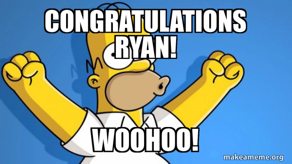 Congratulations Ryan! WooHoo! - Happy Homer Meme Generator