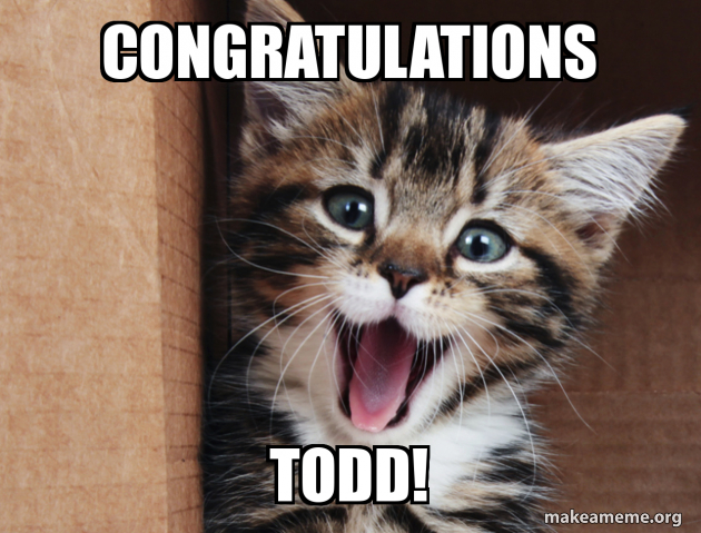 Congratulations Todd! Meme Generator
