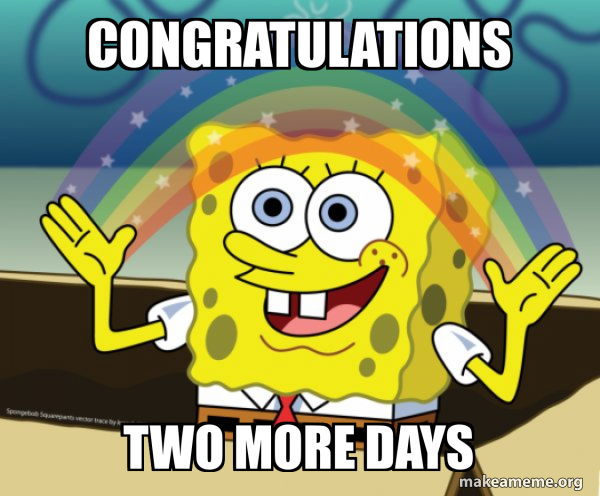 Congratulations Two more days - Rainbow SpongeBob Meme Generator
