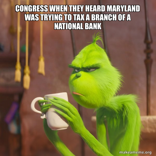 Congress when they heard Maryland was trying to tax a branch of a ...