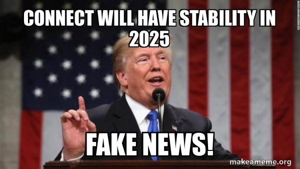 CONNECT WILL HAVE STABILITY IN 2025 FAKE NEWS! - Donald Trump Meme ...